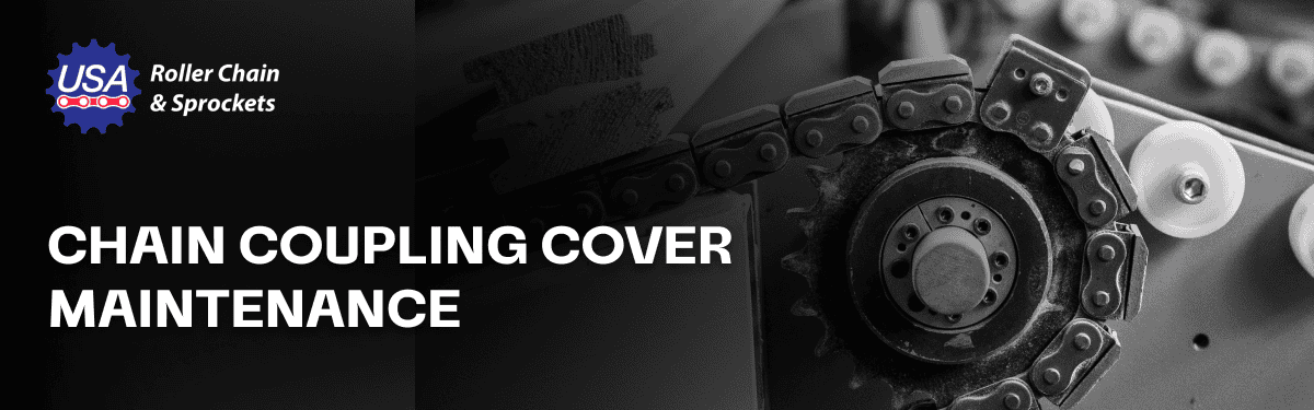 Chain Coupling Cover Maintenance Guide | USA ROLLER CHAIN
